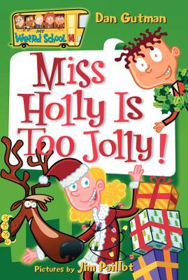 Miss Holly Is Too Jolly! (My Weird School, #14) by Dan Gutman