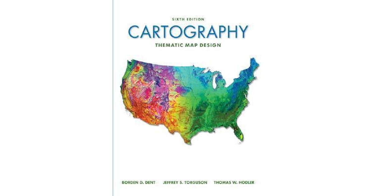 Cartography: Thematic Map Design by Borden D. Dent