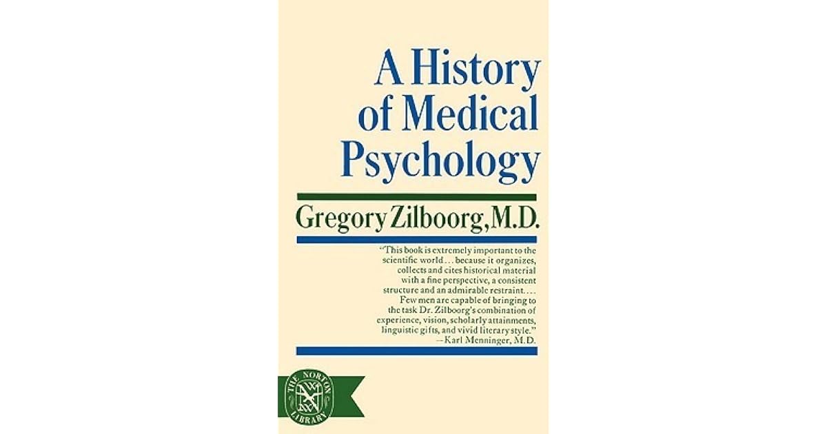 A History of Medical Psychology by Gregory Zilboorg