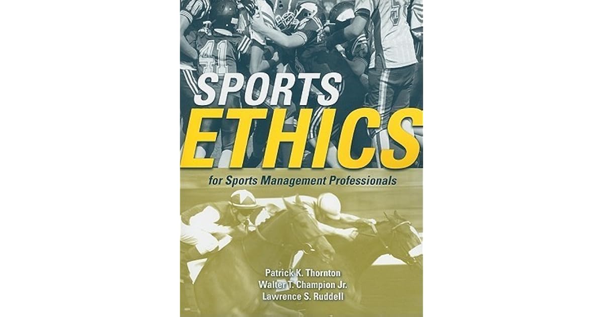 Sports Ethics for Sports Management Professionals by Patrick K. Thornton