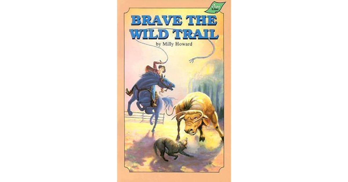 Brave the Wild Trail by Milly Howard