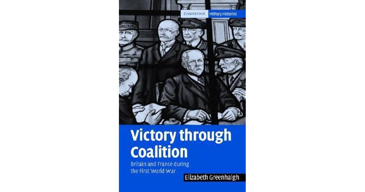 Victory through Coalition: Britain and France during the First World ...