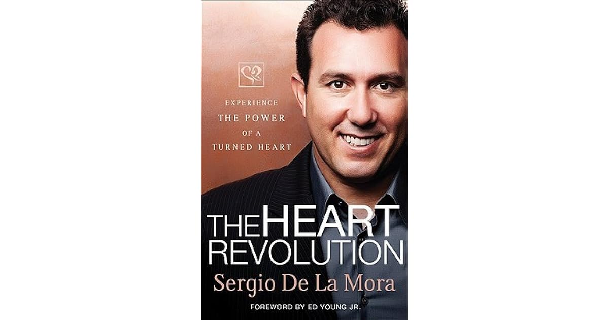 The Heart Revolution: Experience the Power of a Turned Heart by Sergio ...