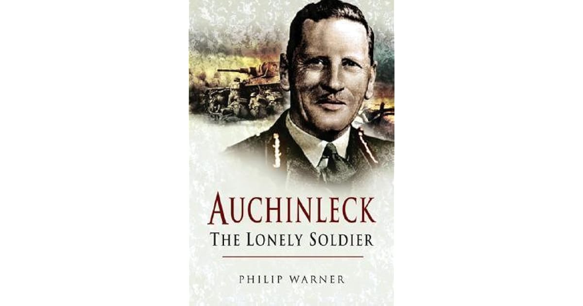 Auchinleck: The Lonely Soldier by Philip Warner