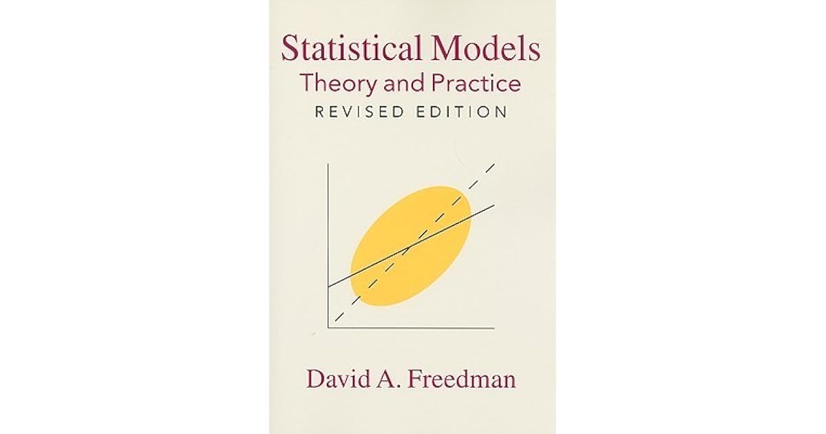 Statistical Models: Theory and Practice by David A. Freedman