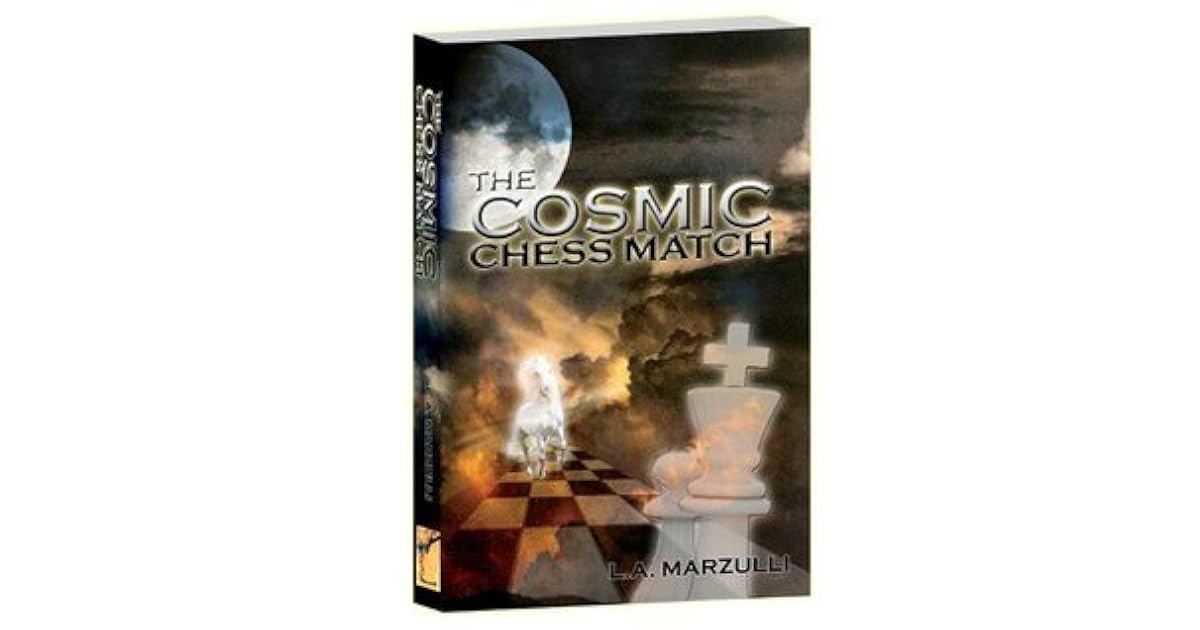The Cosmic Chess match by L.A. Marzulli