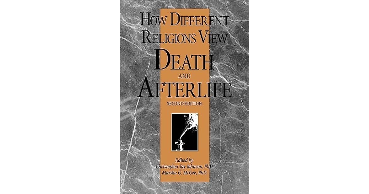 How Different Religions View Death and Afterlife by Christopher Jay Johnson