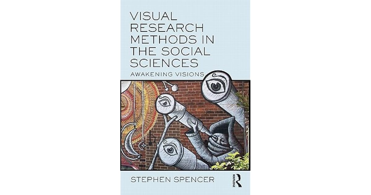 Visual Research Methods in the Social Sciences: Awakening Visions by ...
