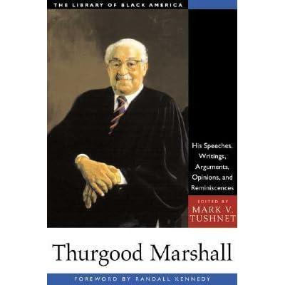 Thurgood Marshall: His Speeches, Writings, Arguments, Opinions, and ...