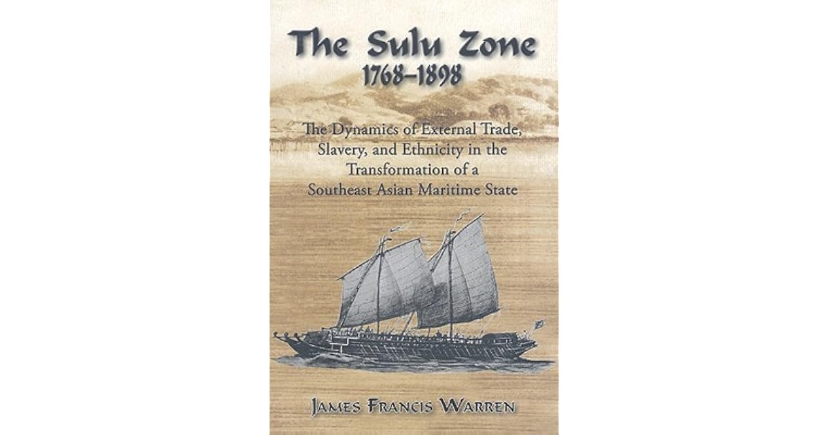 The Sulu Zone: The Dynamics of External Trade, Slavery and Ethnicity in ...