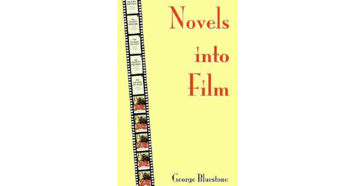 Novels into Film by George Bluestone