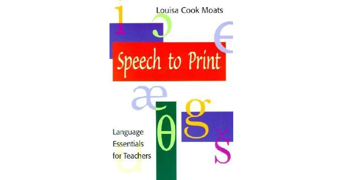 Speech to Print: Language Essentials for Teachers by Louisa Cook Moats