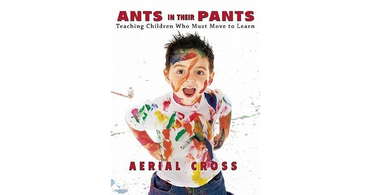 Ants in Their Pants: Teaching Children Who Must Move to Learn by Aerial ...