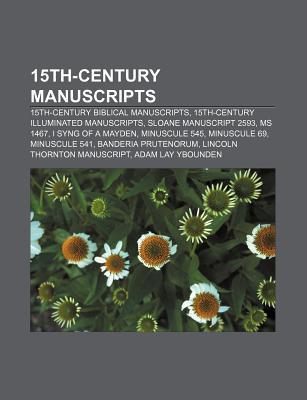 15th-Century Manuscripts: Ms 1467, Codex Arundel, Cgm 558, Book of Lismore, Codex Atlanticus ...