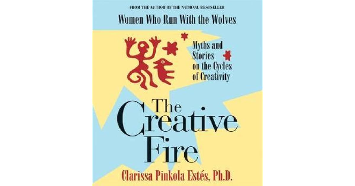 The Creative Fire: Myths and Stories on the Cycles of Creativity by ...