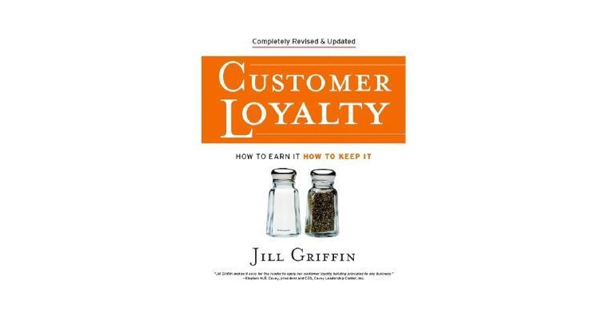 Customer Loyalty: How to Earn It, How to Keep It by Jill Griffin