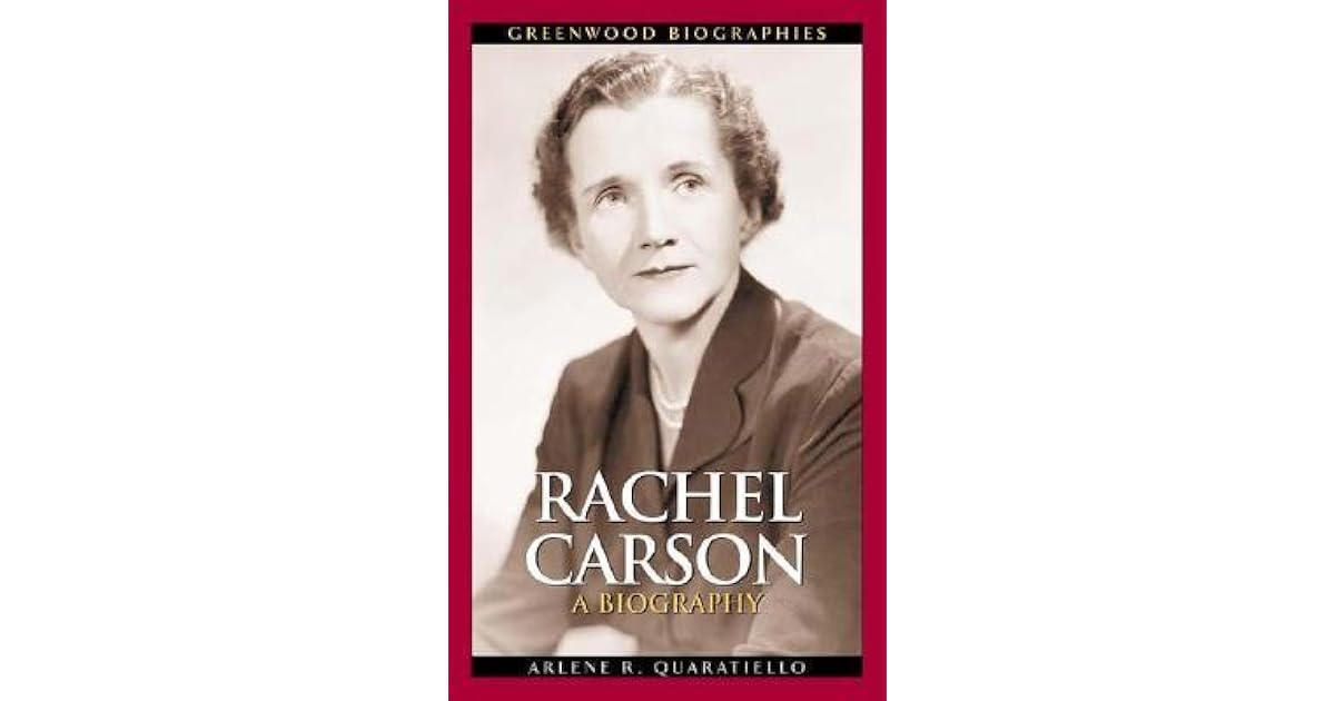 Rachel Carson: A Biography by Arlene Rodda Quaratiello