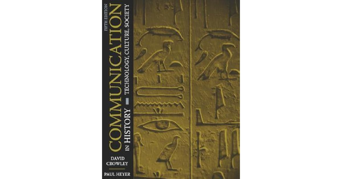 Communication in History: Technology, Culture, Society by David Crowley