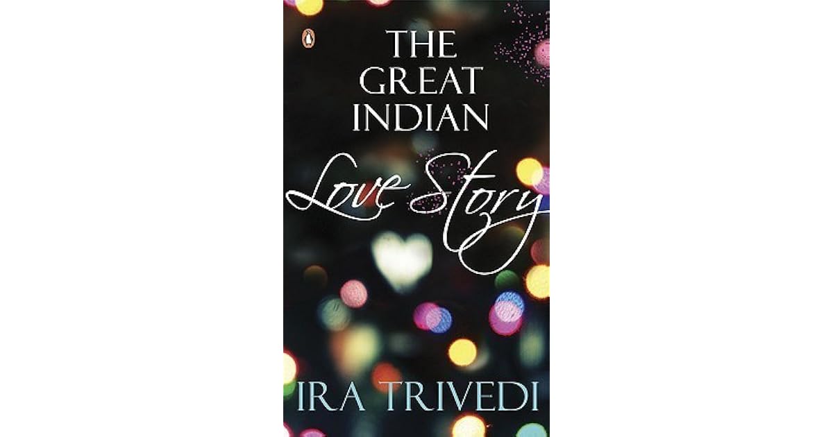 The Great Indian Love Story by Ira Trivedi