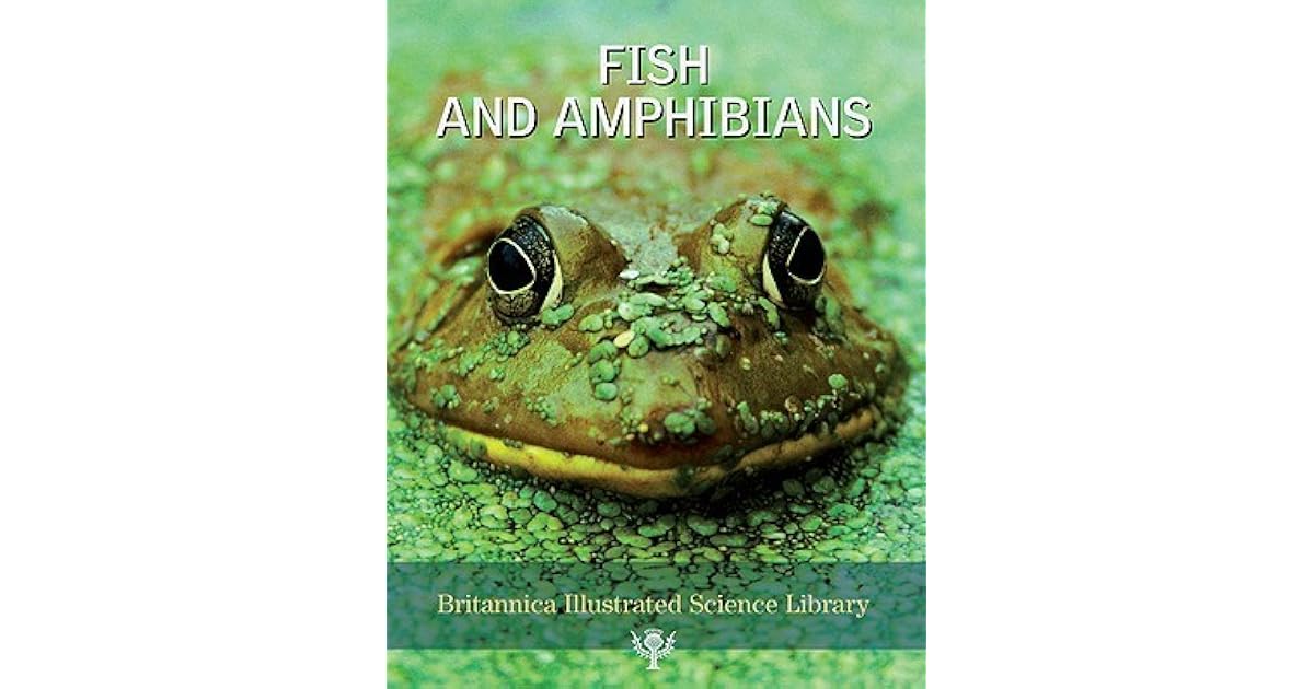 Fish and Amphibians by Encyclopædia Britannica