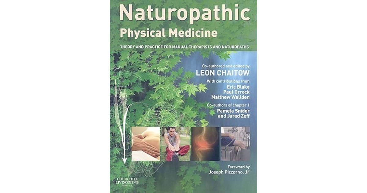 Naturopathic Physical Medicine: Theory and Practice for Manual ...