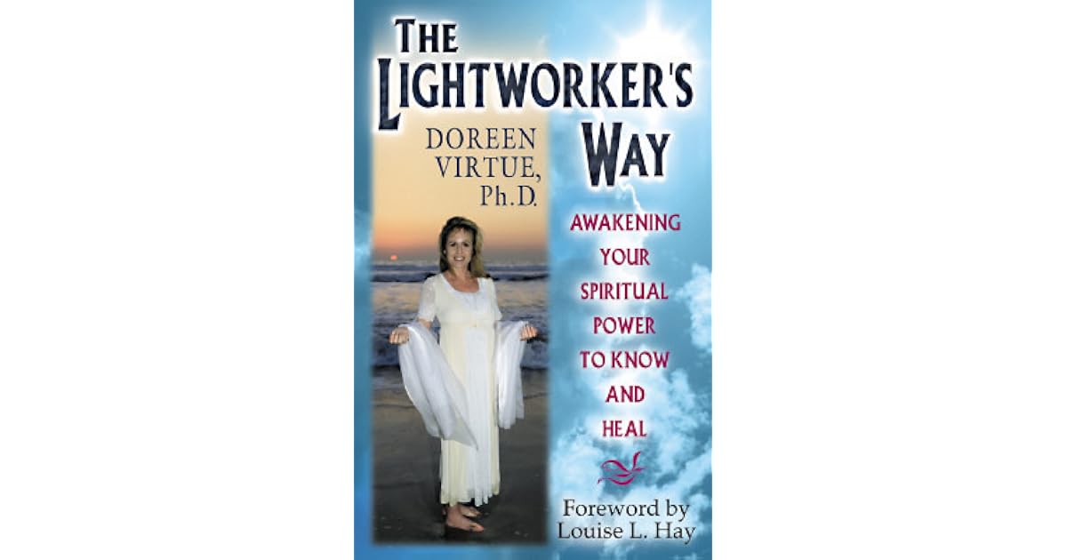 The Lightworker's Way: Awakening Your Spirtual Power to Know and Heal ...