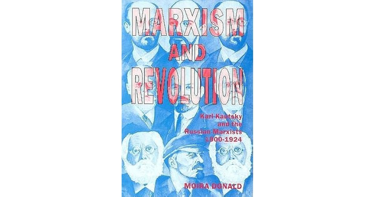 Marxism and Revolution: Karl Kautsky and the Russian Marxists, 1900 ...