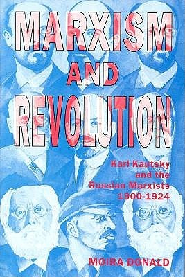 Marxism and Revolution: Karl Kautsky and the Russian Marxists, 1900 ...
