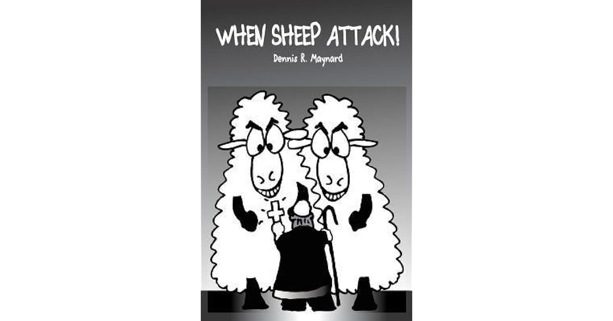 When Sheep Attack by Dennis R. Maynard