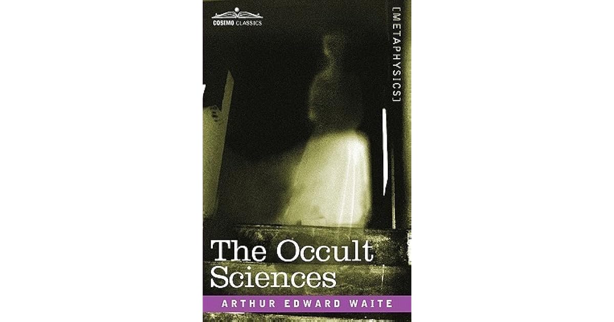 The Occult Sciences by Arthur Edward Waite