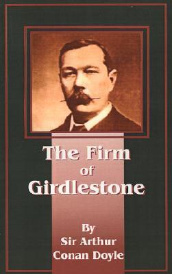 The Firm of Girdlestone by Arthur Conan Doyle