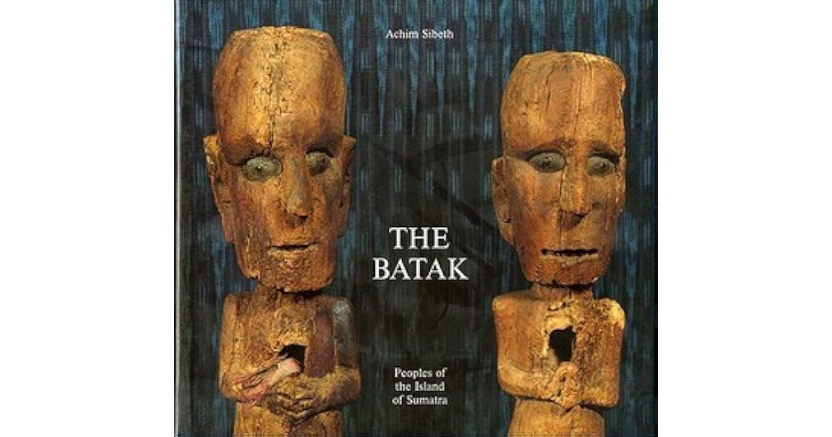 The Batak: Peoples of the Island of Sumatra by Achim Sibeth