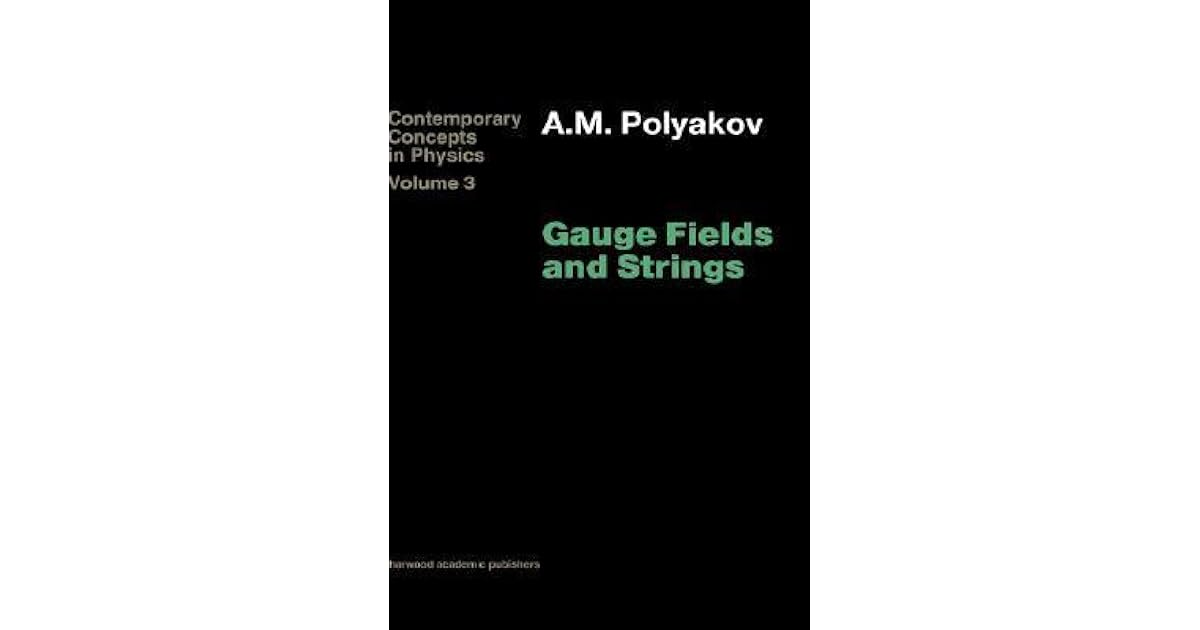 Gauge Fields and Strings by A.M. Polyakov