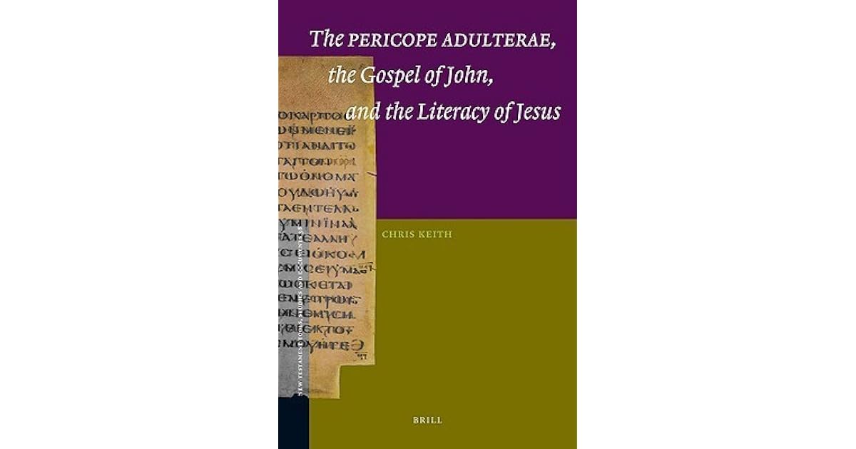 The Pericope Adulterae, the Gospel of John, and the Literacy of Jesus ...