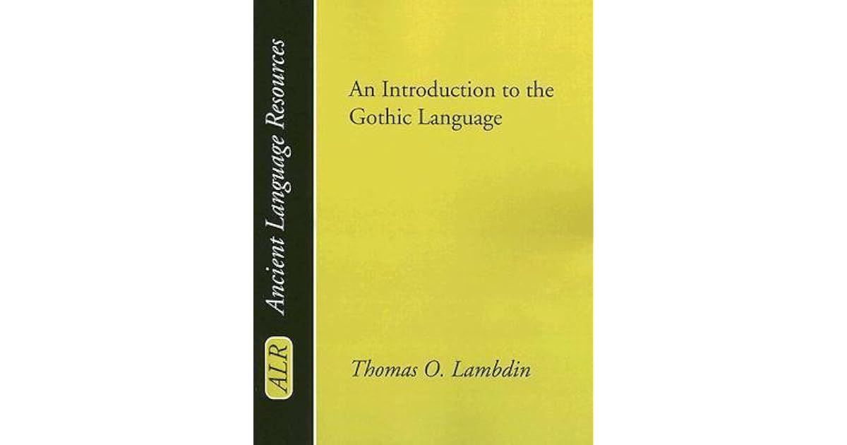 An Introduction to the Gothic Language by Thomas O. Lambdin