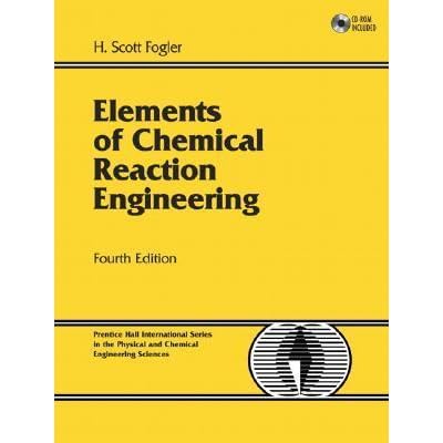 Elements of Chemical Reaction Engineering by H. Scott Fogler — Reviews ...