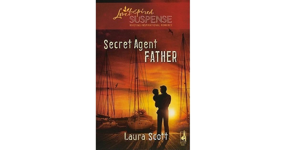 Secret Agent Father by Laura Scott