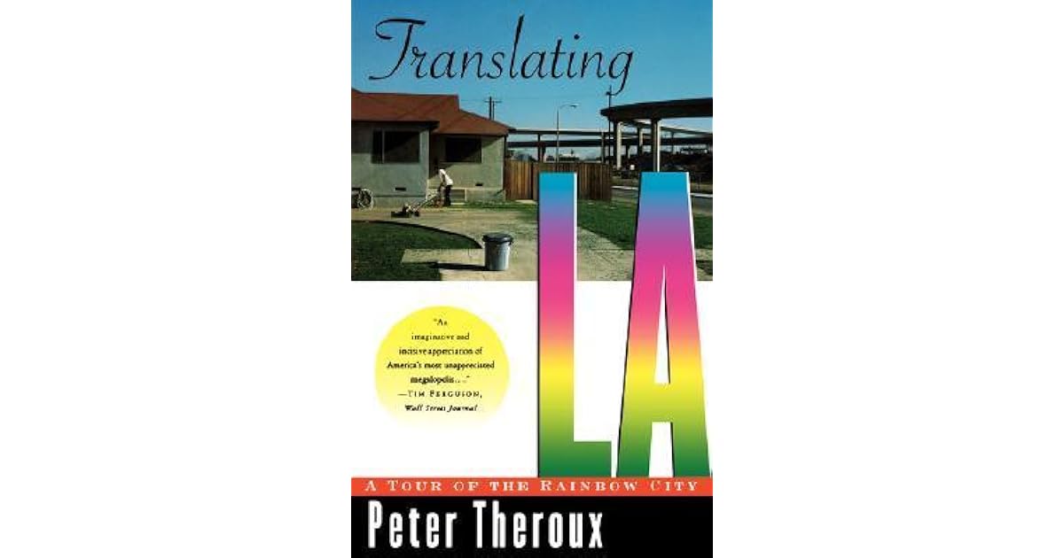 Translating LA: A Tour of the Rainbow City by Peter Theroux