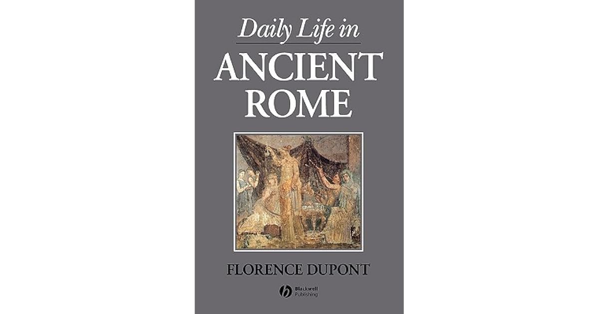 Daily Life in Ancient Rome by Florence Dupont