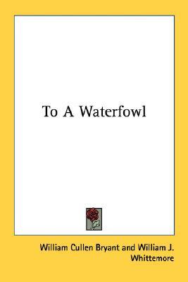 To A Waterfowl by William Cullen Bryant