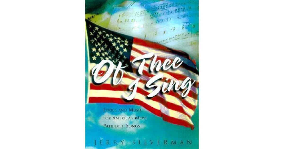 Of Thee I Sing: Lyrics and Music for Americas Most Patriotic Songs by ...