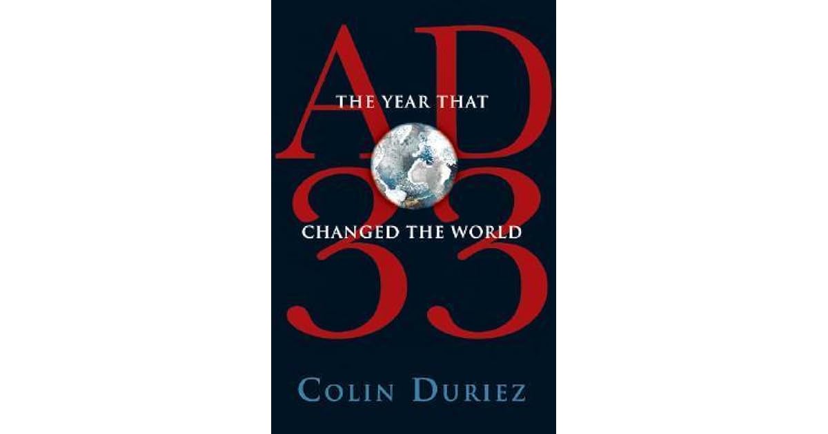 AD 33: The Year that Changed the World by Colin Duriez