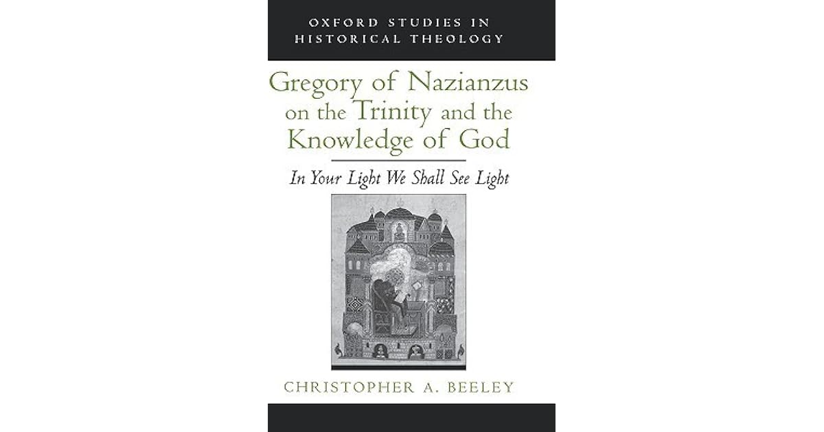 Gregory of Nazianzus on the Trinity and the Knowledge of God: In Your ...