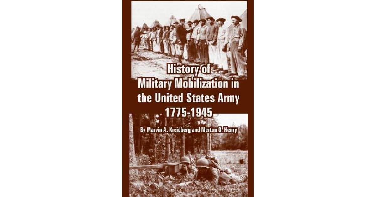 History of Military Mobilization in the United States Army, 1775-1945 ...