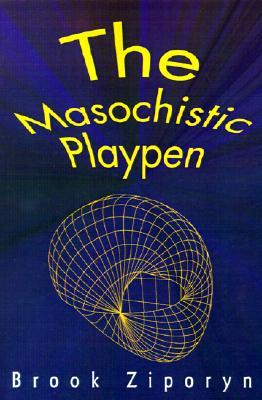 The Masochistic Playpen by Brook Ziporyn