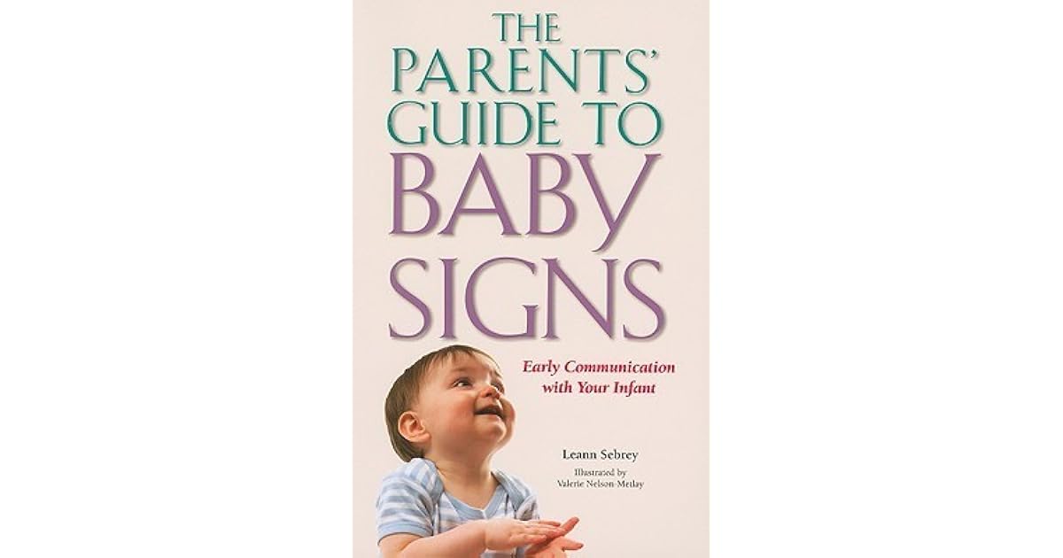The Parents’ Guide to Baby Signs: Early Communication with Your Infant ...