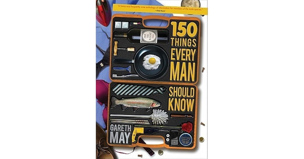 150 Things Every Man Should Know by Gareth May