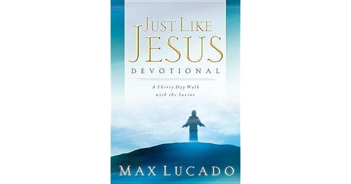 Just Like Jesus Devotional by Max Lucado