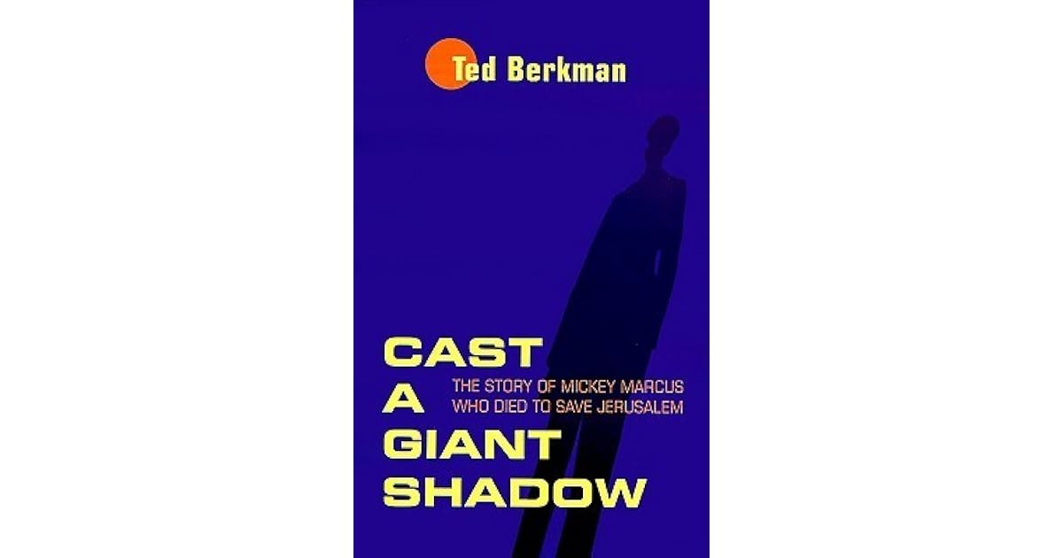 Cast a Giant Shadow: The Story of Mickey Marcus Who Died to Save ...