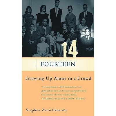 Fourteen: Growing Up Alone In A Crowd by Stephen Zanichkowsky — Reviews ...